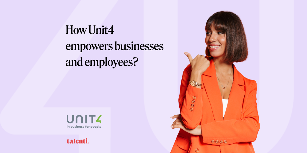 The Unit4 Way - How Unit4 empowers businesses and employees? - Talenti